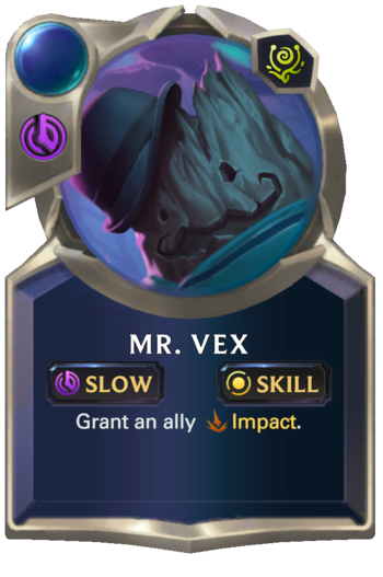 Skill: Mr. Vex :: Legends of Runeterra Card :: RuneterraFire