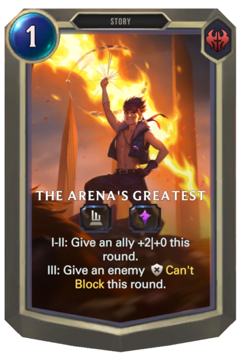 The Arena's Greatest :: Legends of Runeterra Card :: RuneterraFire